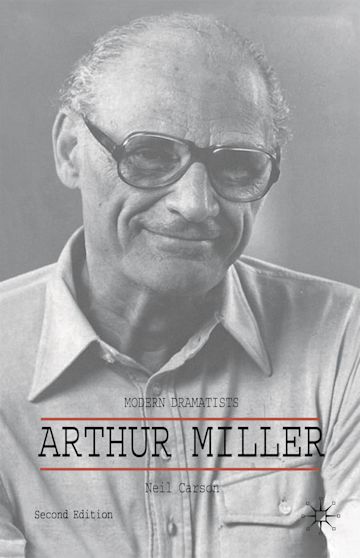 Arthur Miller: : Modern Dramatists Neil Carson Red Globe Press