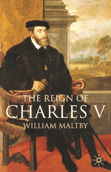 The Reign of Charles V: : European History in Perspective William ...