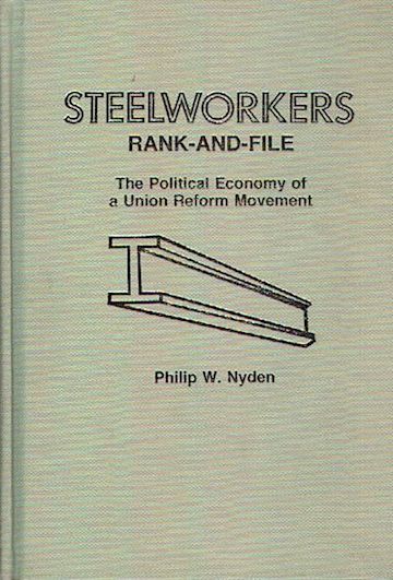 Steelworkers Rank-and-File: The Political Economy of a Union Reform ...