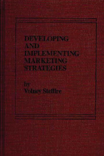 Developing and Implementing Marketing Strategies: : Volney Stefflre ... Developing and Implementing Marketing Strategies: : Volney Stefflre ...