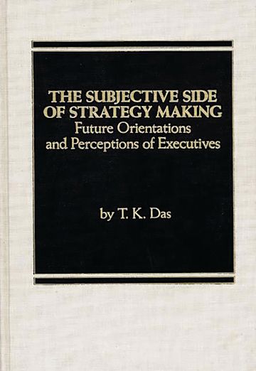 The Subjective Side of Strategy Making: Future Orientations and ...