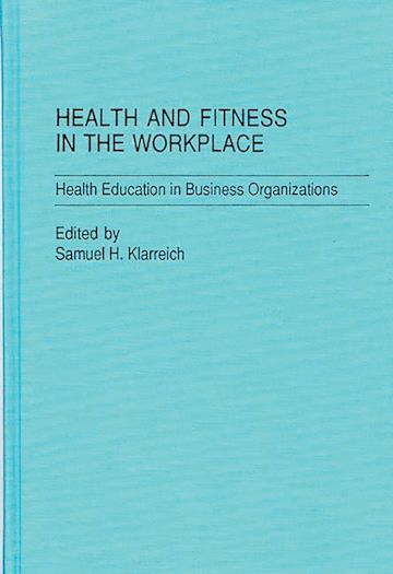 Health and Fitness in the Workplace: Health Education in Business ...