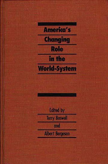 America's Changing Role in the World-System: : Terry Boswell: Praeger