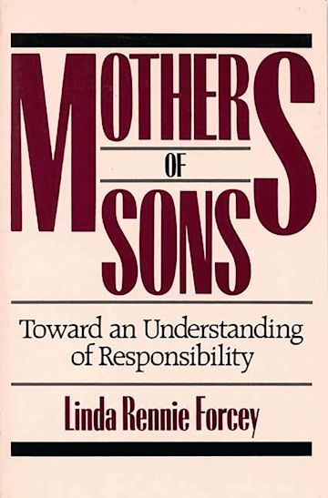 Mothers of Sons: Toward an Understanding of Responsibilty: Linda Rennie ...