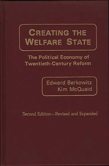 Creating the Welfare State: The Political Economy of Twentieth-Century ...