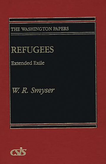 Refugees: Extended Exile: The Washington Papers W. R. Smyser Praeger