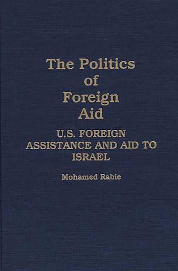 The Politics of Foreign Aid: U.S. Foreign Assistance and Aid to Israel ...