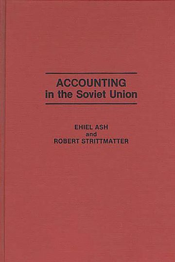 Accounting in the Soviet Union: : Ehiel Ash: Praeger