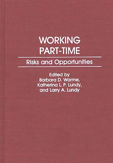 Working Part-Time: Risks and Opportunities: Barbara Warme: Praeger