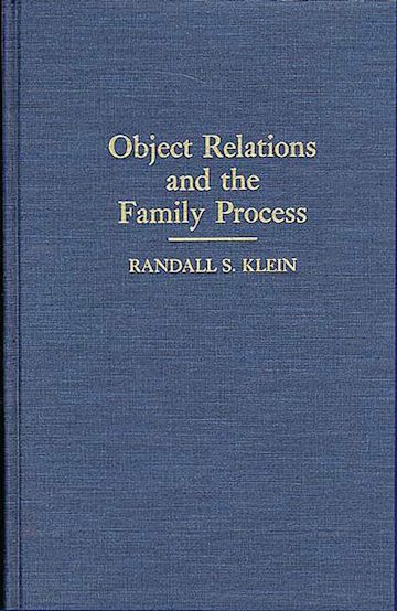 Object Relations and the Family Process: : Randall Klein: Praeger