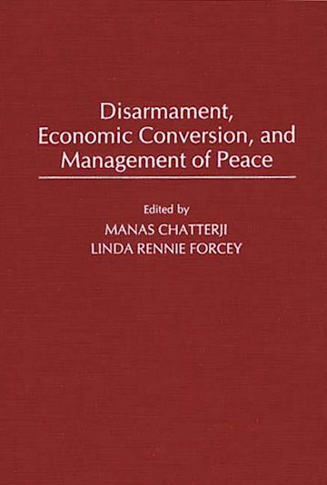 Disarmament, Economic Conversion, and Management of Peace: : Manas ...