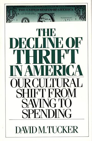 The Decline of Thrift in America: Our Cultural Shift from Saving to ...
