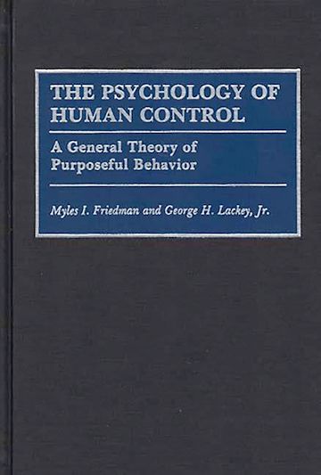The Psychology of Human Control: A General Theory of Purposeful ...