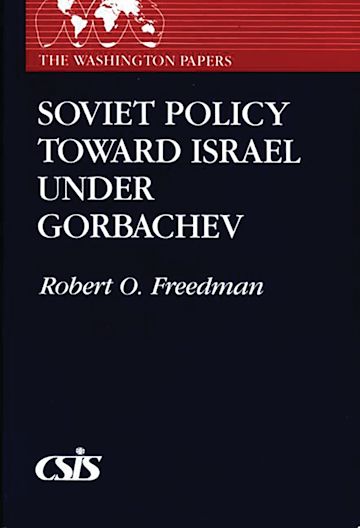 Soviet Policy Toward Israel Under Gorbachev: : The Washington Papers ...