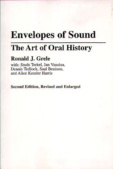 Envelopes of Sound: The Art of Oral History: Ronald J. Grele: Praeger