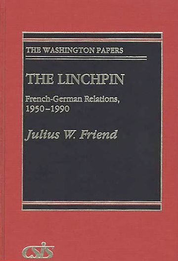 The Linchpin: French-German Relations, 1950-1990: The Washington Papers ...