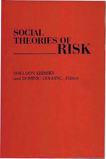 Social Theories of Risk: : Sheldon Krimsky: Praeger
