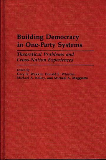 Building Democracy in One-Party Systems: Theoretical Problems and Cross ...