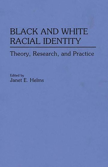 Black and White Racial Identity: Theory, Research, and Practice: Janet ...