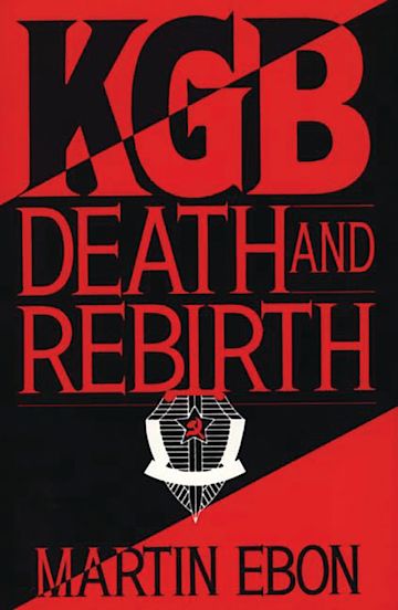 KGB: Death and Rebirth: Martin Ebon: Praeger