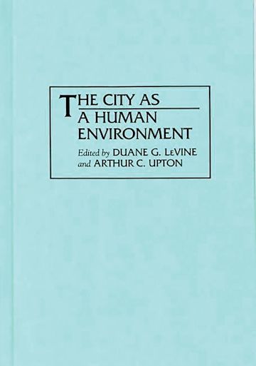 The City as a Human Environment: : Only One Earth Series Duane G ...