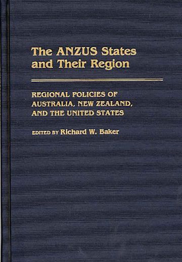 The ANZUS States and Their Region: Regional Policies of Australia, New ...