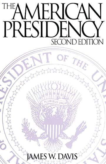 The American Presidency: : James W. Davis: Praeger