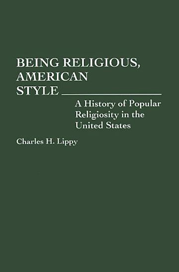 Being Religious, American Style: A History of Popular Religiosity in ...