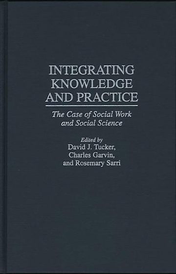 Integrating Knowledge and Practice: The Case of Social Work and Social ...