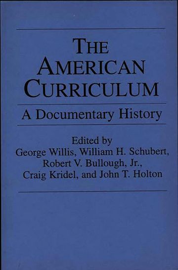 The American Curriculum: A Documentary History: Robert V. Bullough: Praeger