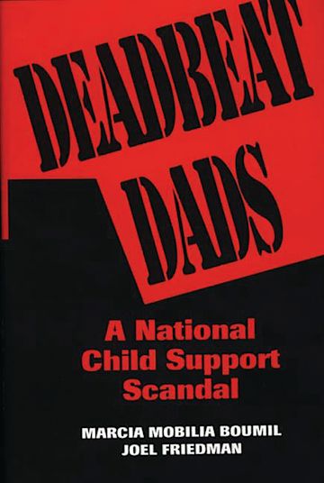 Deadbeat Dads: A National Child Support Scandal: Marcia M. Boumil: Praeger