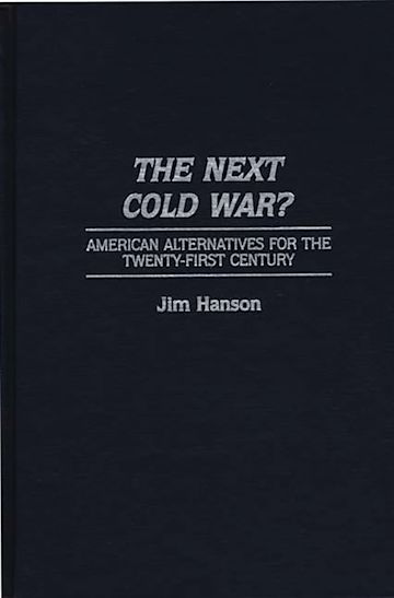 The Next Cold War?: American Alternatives for the Twenty-First Century ...