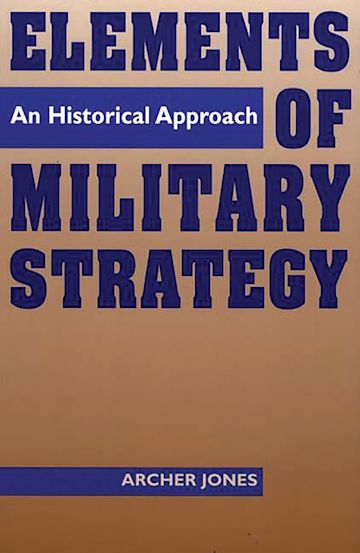 Elements of Military Strategy: An Historical Approach: Praeger