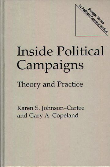 Inside Political Campaigns: Theory and Practice: Praeger Series in ...