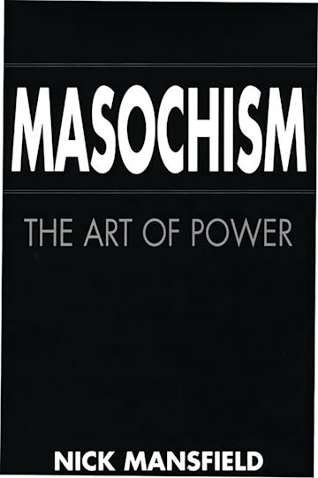 Masochism: The Art of Power: Nick Mansfield: Praeger