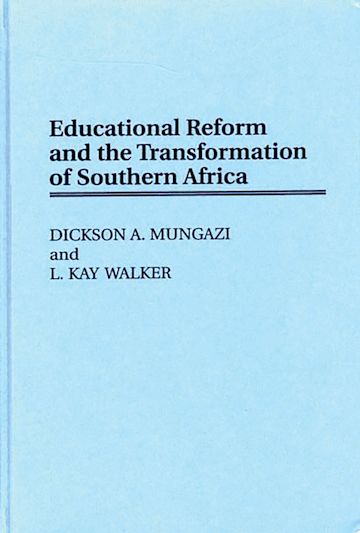 Educational Reform and the Transformation of Southern Africa: : Dickson ...