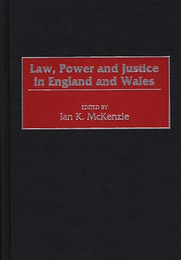 Law, Power and Justice in England and Wales: : Ian McKenzie: Praeger