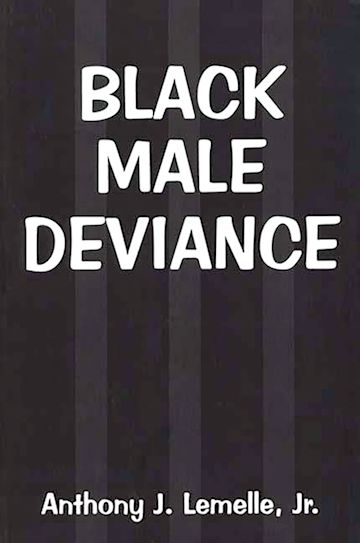 Black Male Deviance: : Anthony J. Lemelle Jr.: Praeger