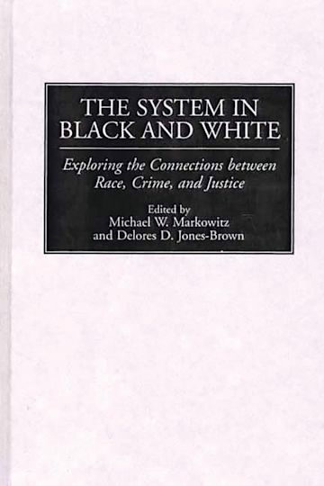 The System in Black and White: Exploring the Connections between Race ...