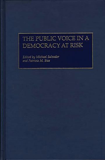 The Public Voice in a Democracy at Risk: : Michael Salvador: Praeger