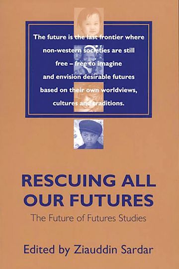 Rescuing All Our Futures: The Future of Futures Studies: Praeger ...