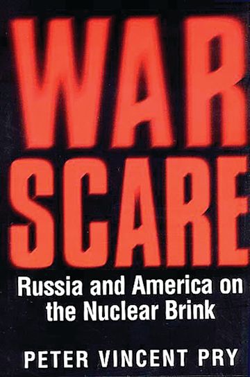 War Scare: Russia and America on the Nuclear Brink: Peter Pry: Praeger