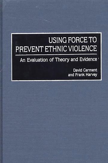 Using Force to Prevent Ethnic Violence: An Evaluation of Theory and ...