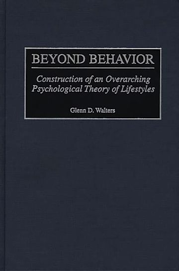 Beyond Behavior: Construction of an Overarching Psychological Theory of ...