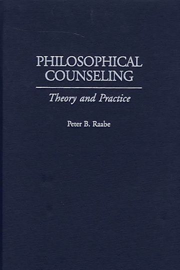 Philosophical Counseling: Theory and Practice: Peter B. Raabe: Praeger