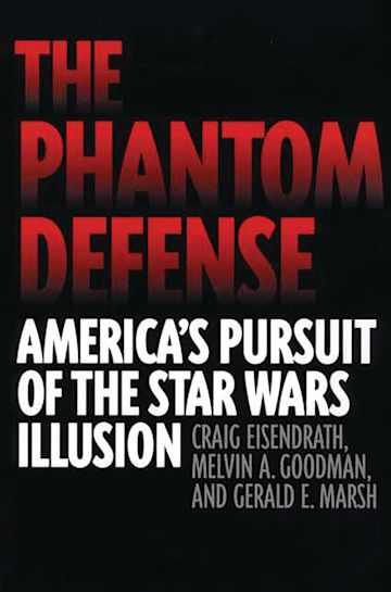 The Phantom Defense: America's Pursuit of the Star Wars Illusion: Craig ...
