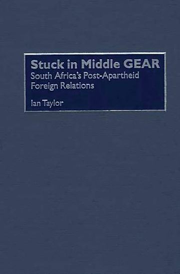 Stuck in Middle GEAR: South Africa's Post-Apartheid Foreign Relations ...
