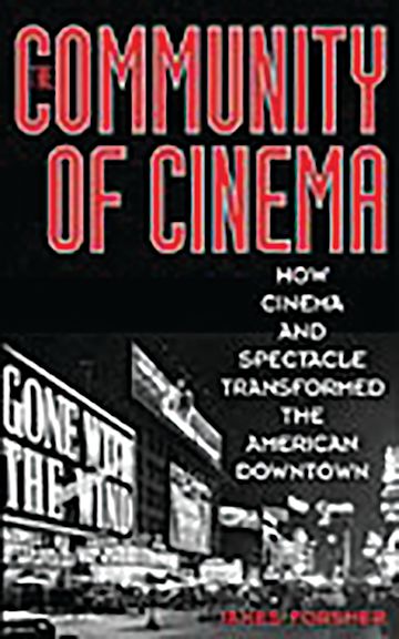 The Community of Cinema: How Cinema and Spectacle Transformed the ...