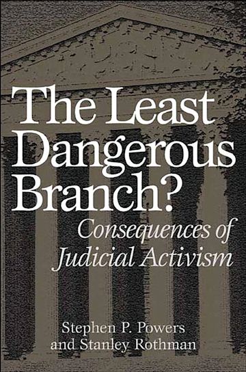 The Least Dangerous Branch?: Consequences of Judicial Activism: Stephen ...