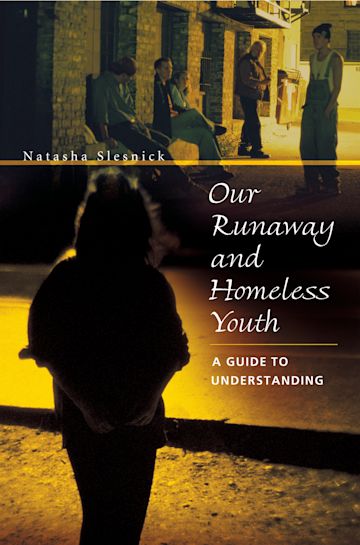 Our Runaway and Homeless Youth: A Guide to Understanding: Natasha ...